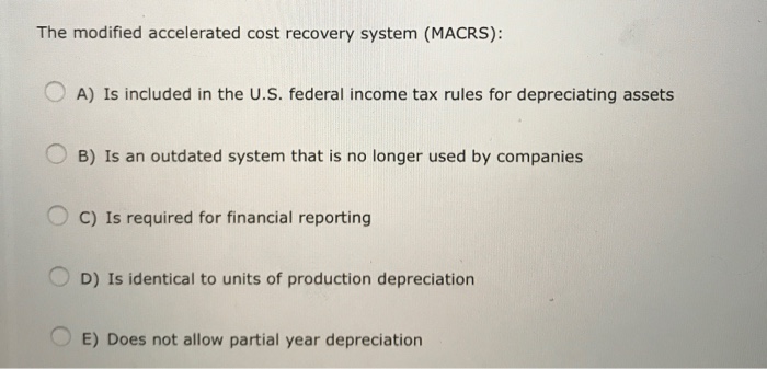 Solved The modified accelerated cost recovery system | Chegg.com