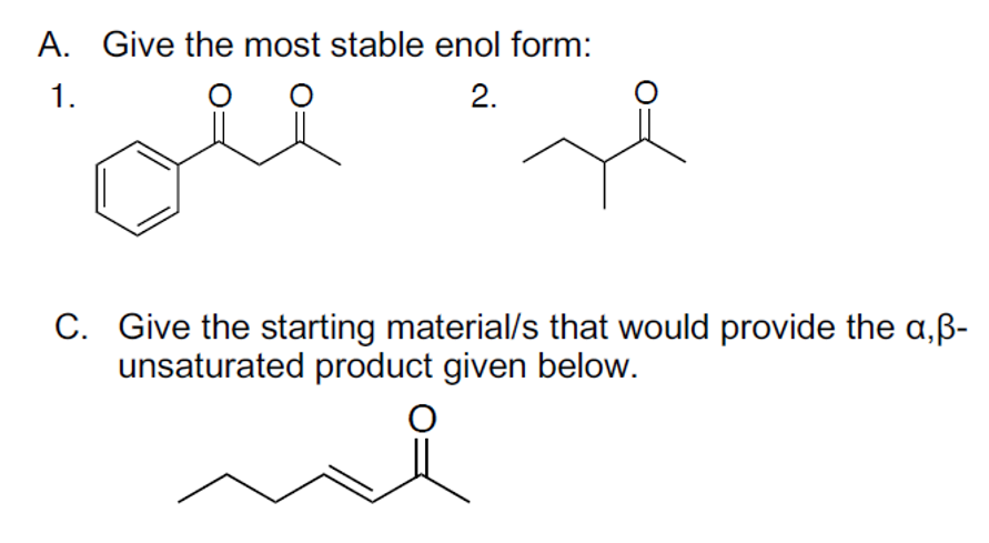 Solved A. Give the most stable enol form: 1. 2. C. Give the | Chegg.com