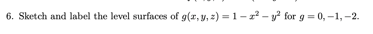 Solved 6. Sketch and label the level surfaces of | Chegg.com