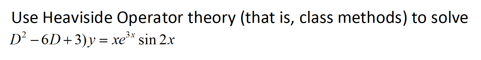 Solved Use Heaviside Operator theory (that is, class | Chegg.com