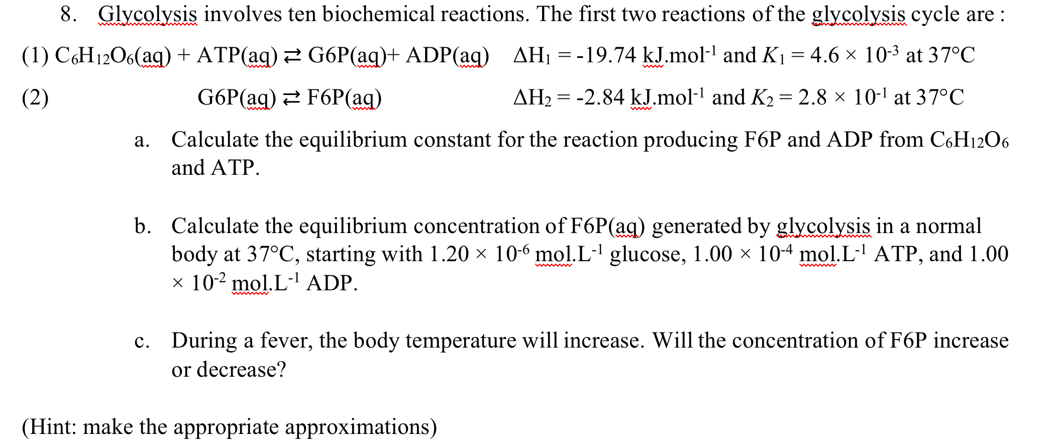Solved 8. Glycolysis involves ten biochemical reactions. The | Chegg.com