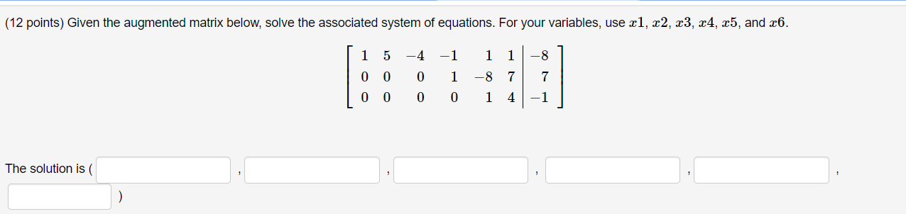 Solved (12 points) Given the augmented matrix below, solve | Chegg.com