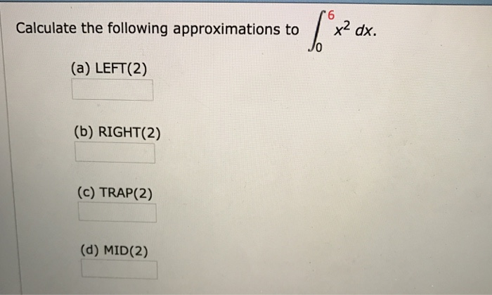 Solved Calculate the following approximations to x2 dx. (a) | Chegg.com