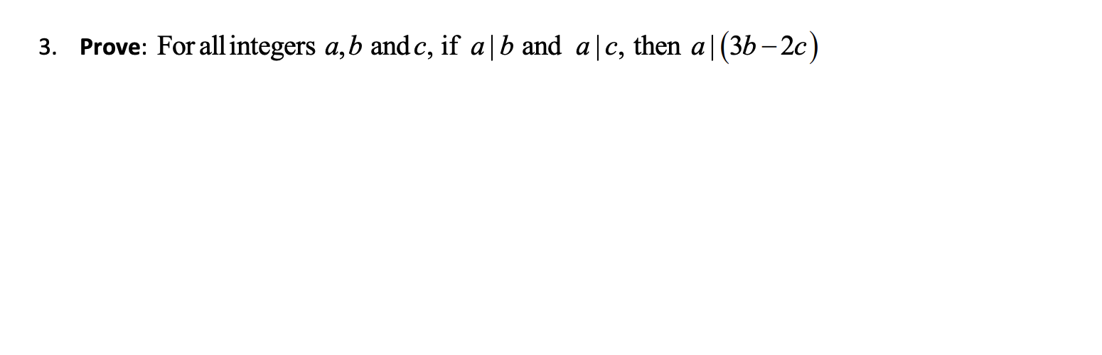 Solved 3. Prove: For all integers a, b and c, if a|b and ac, | Chegg.com