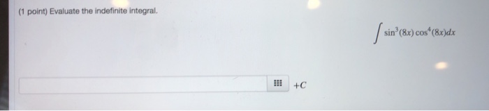 Solved (1 point) Evaluate the indefinite integral sin'(8x) | Chegg.com
