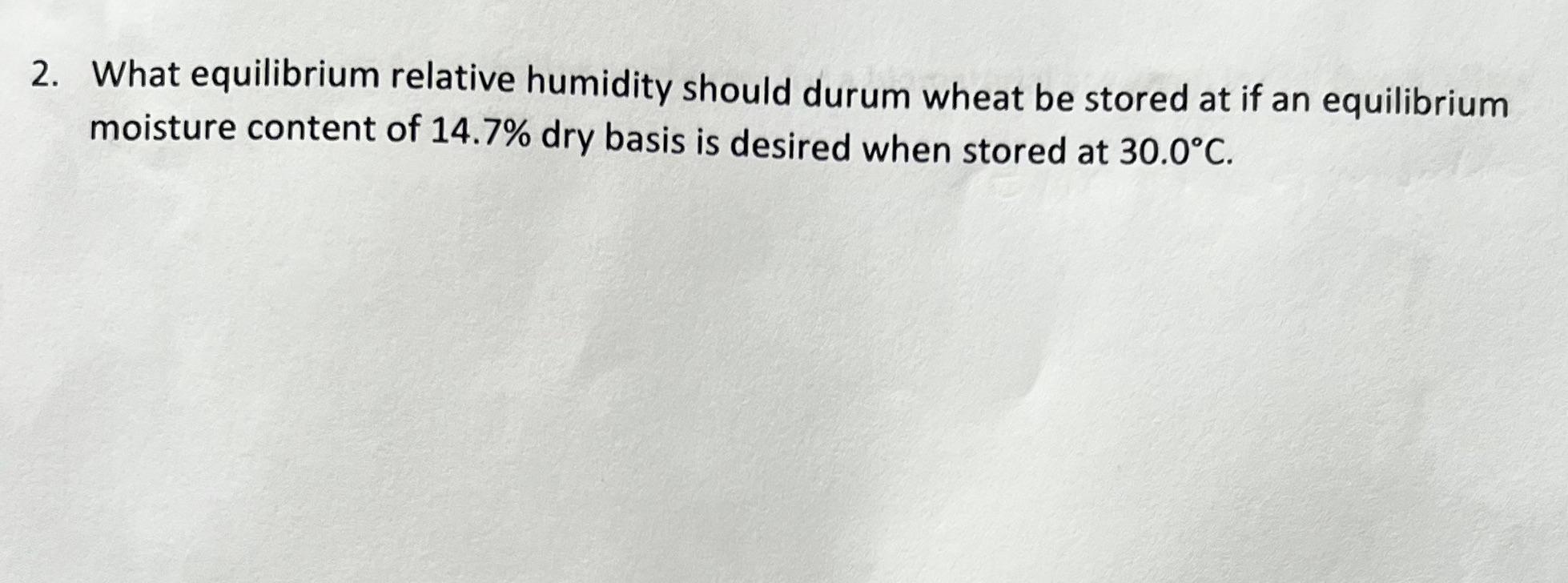 Solved 2. What equilibrium relative humidity should durum | Chegg.com