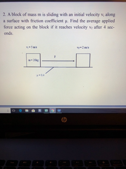 Solved 2. A block of mass m is sliding with an initial | Chegg.com