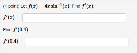 Solved (1 point) Let f(x) = 4x sin(2). Find f'(x). f'(x) = | Chegg.com