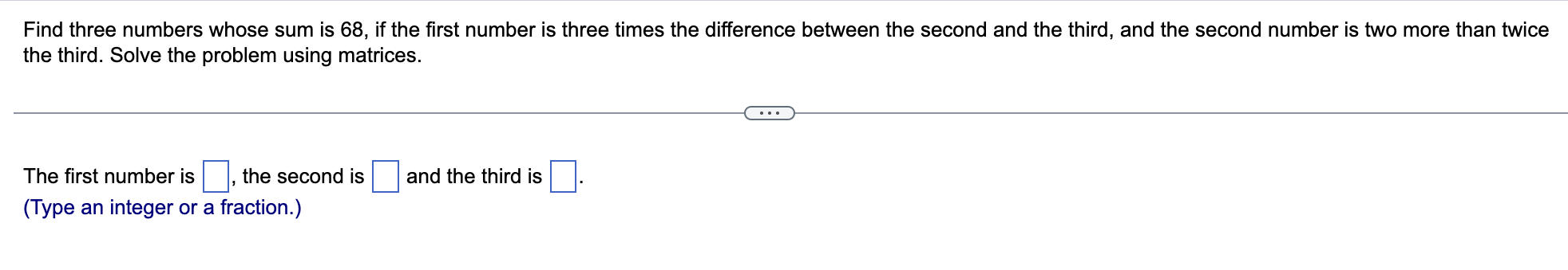 Solved Find three numbers whose sum is 68, if the first | Chegg.com