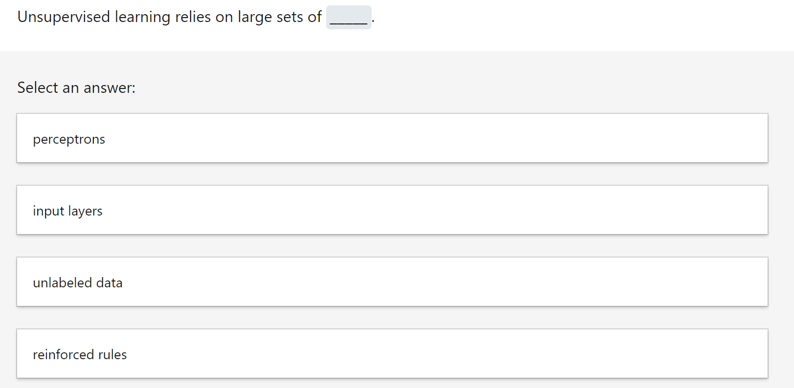 Solved Unsupervised learning relies on large sets of Select | Chegg.com