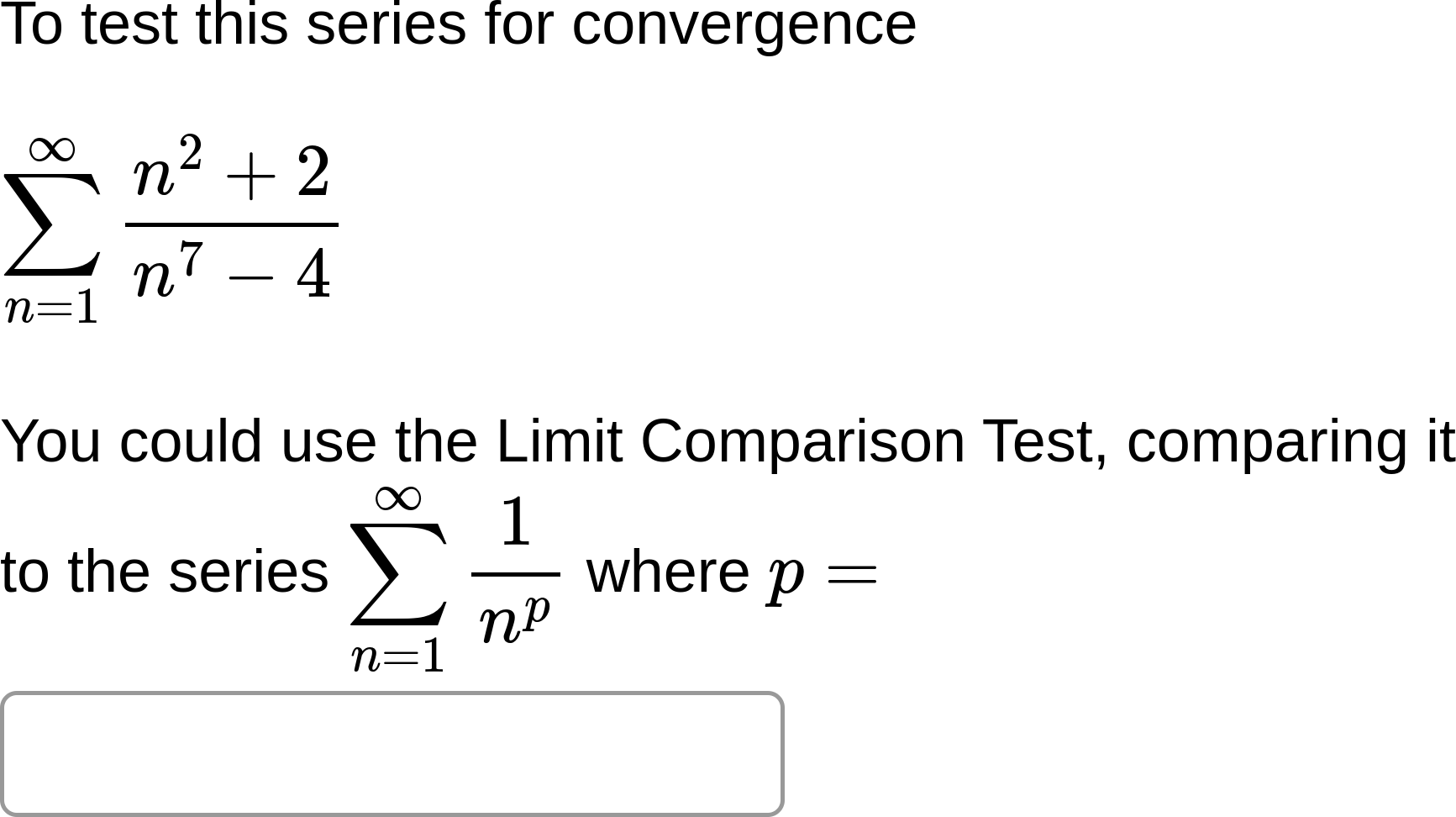Solved To test this series for convergence ∑n=1∞n7−4n2+2 You | Chegg.com