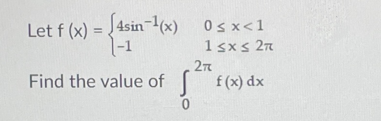 Solved Let f(x)={4sin−1(x)−10≤x