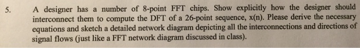 Solved A designer has a number of 8-point FFT chips. Show | Chegg.com
