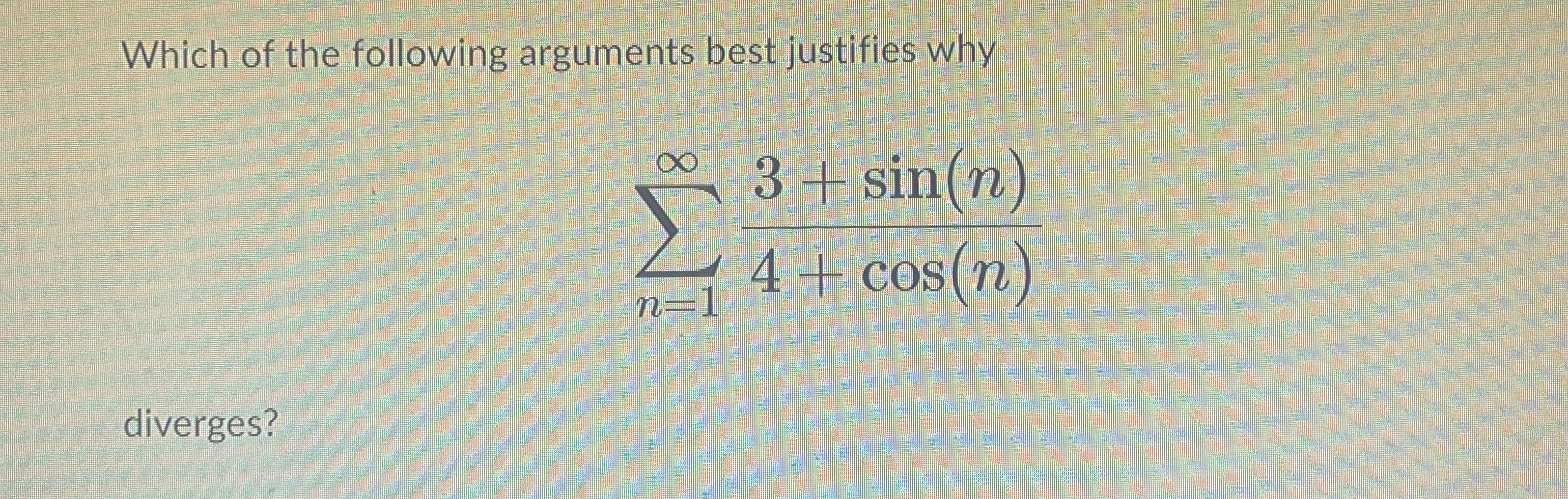 Solved Which of the following arguments best justifies | Chegg.com