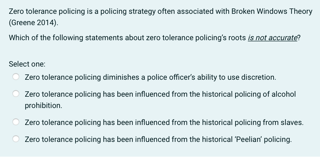 Zero tolerance policing is a policing strategy often | Chegg.com