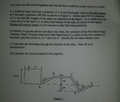 Solved 3) a) State the Bernoulli Bquation and list the four | Chegg.com