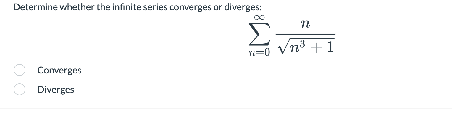 Solved Determine whether the infinite series converges or | Chegg.com