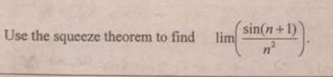 Solved Use the squeeze theorem to find lim(sin (n + 1)/n^2). | Chegg.com