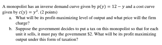 Solved A monopolist has an inverse demand curve given by | Chegg.com