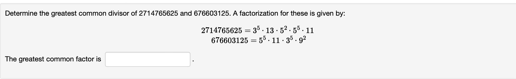 Solved Determine the greatest common divisor of 2714765625 | Chegg.com
