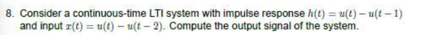 Solved 8. Consider a continuous-time LTI system with impulse | Chegg.com