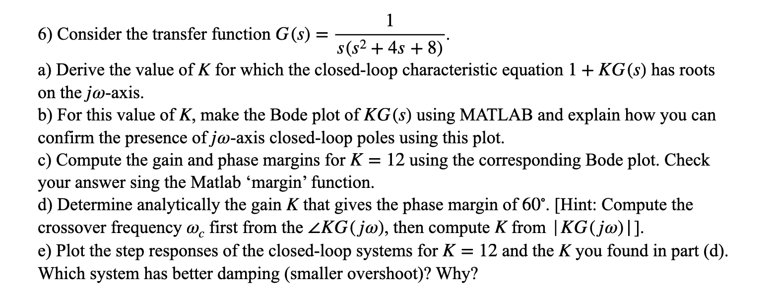 Solved 6) Consider the transfer function G(s)=s(s2+4s+8)1. | Chegg.com