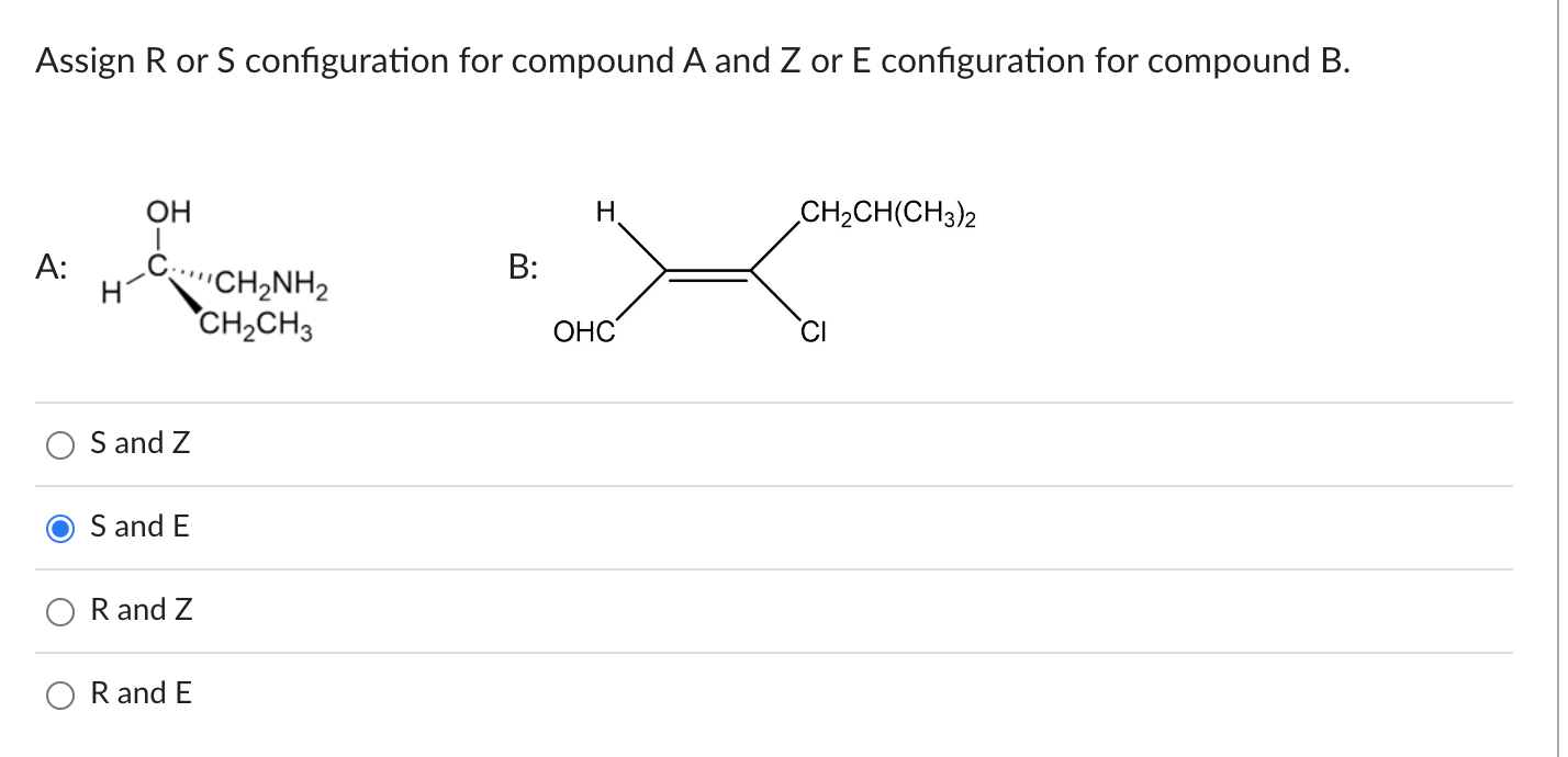 Solved Assign R or S configuration for compound A and Z or E | Chegg.com