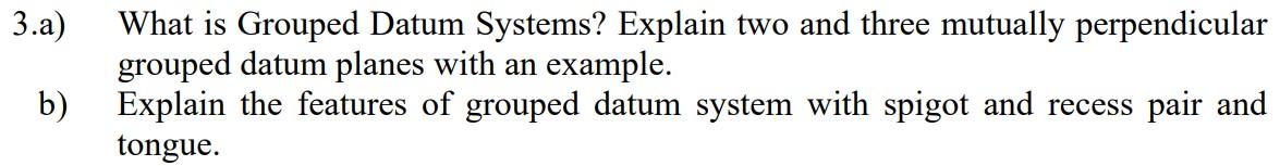 Solved 3.a) What is Grouped Datum Systems? Explain two and | Chegg.com