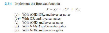 Solved 2.14 Implement the Boolean function F = xy + x'y' + | Chegg.com