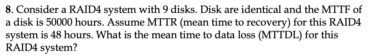 Solved 8. Consider a RAID4 system with 9 disks. Disk are | Chegg.com