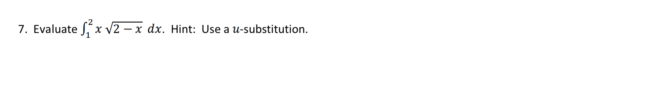 Solved 7. Evaluate ∫12x2−xdx. Hint: Use a u-substitution. | Chegg.com