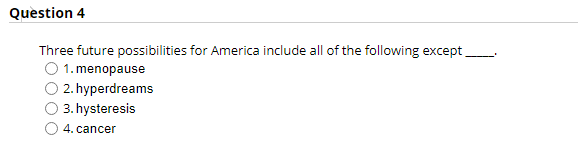 Solved Question 4 Three future possibilities for America | Chegg.com