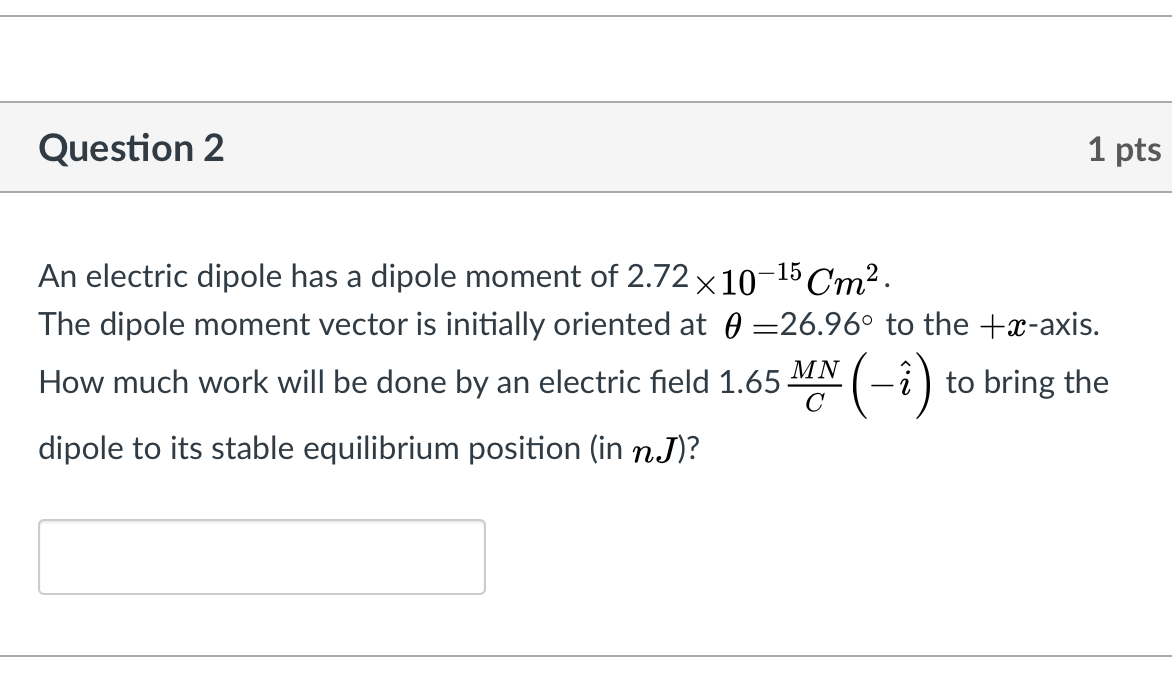 Solved Question 2 1 pts An electric dipole has a dipole | Chegg.com