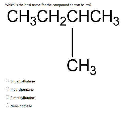 Solved Which is the best name for the compound shown below? | Chegg.com