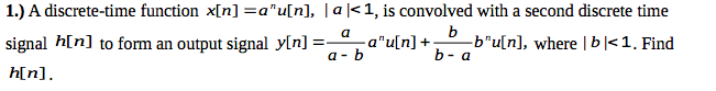 Solved 1.) A discrete-time function x[n] =a"u[n], |a|