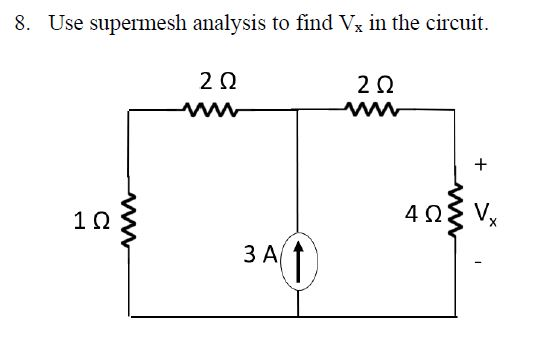 Solved 8. Use supermesh analysis to find Vx in the circuit. | Chegg.com