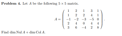 Solved Problem 4. Let A be the following 5 x 5 matrix. 1 2 1 | Chegg.com