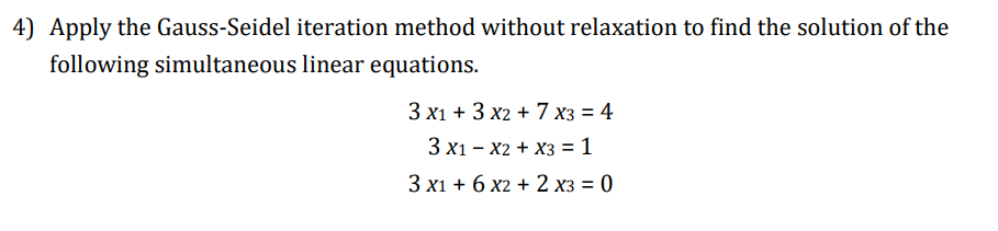 Solved 4) Apply the Gauss-Seidel iteration method without | Chegg.com