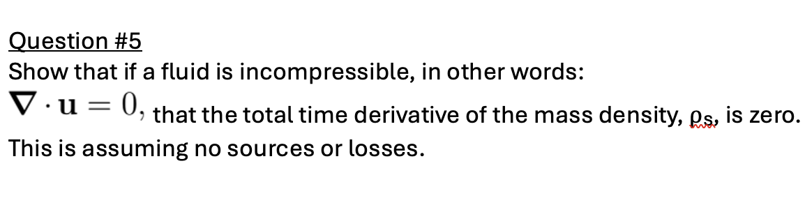 Solved Question #5Show that if a fluid is incompressible, in | Chegg.com