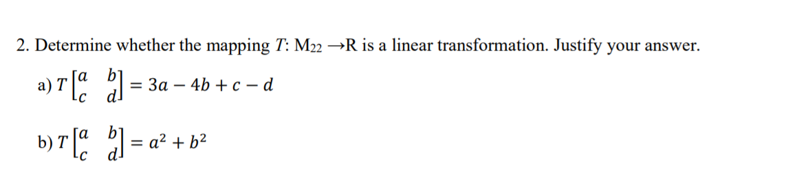 Solved 2. Determine whether the mapping T: M22 →R is a | Chegg.com