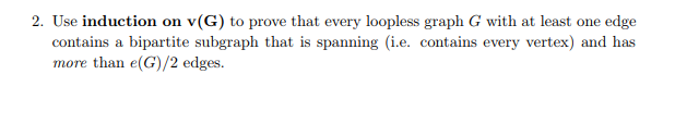 Solved 2. Use induction on v(G) to prove that every loopless | Chegg.com