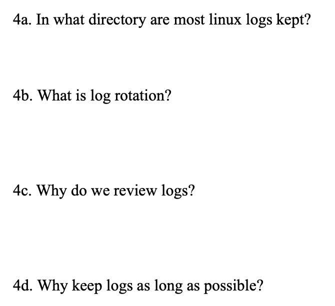 Solved 4a. In what directory are most linux logs kept? 4b. | Chegg.com