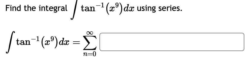 Solved Find the integral ∫﻿﻿tan-1(x9)dx ﻿using | Chegg.com