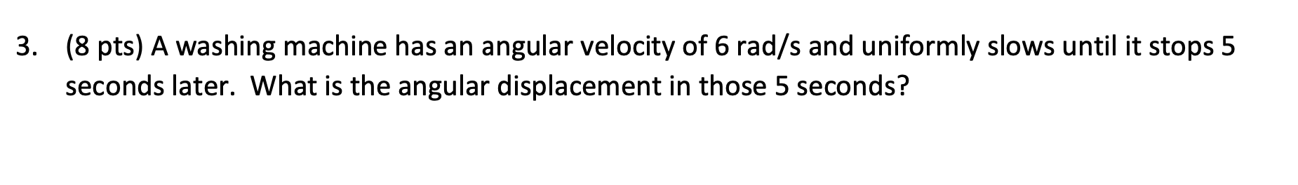 Solved 3. (8 pts) A washing machine has an angular velocity | Chegg.com