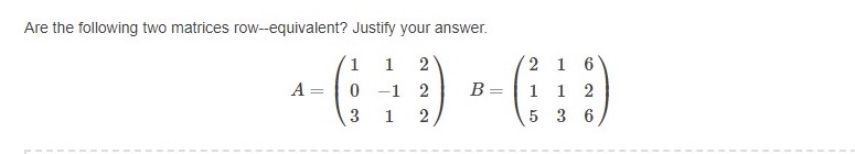 Solved Are the following two matrices row--equivalent? | Chegg.com