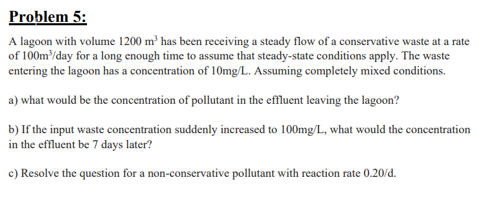 Solved Problem 5: A lagoon with volume 1200 m² has been | Chegg.com