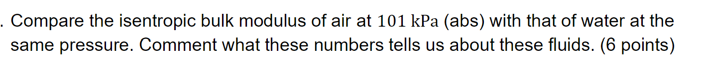 Solved Compare the isentropic bulk modulus of air at 101kPa | Chegg.com