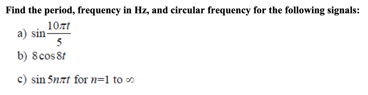 Solved Find the period, frequency in Hz, and circular | Chegg.com