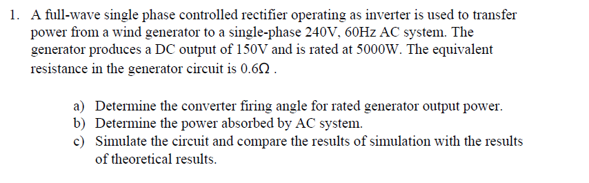 Solved 1. A full-wave single phase controlled rectifier | Chegg.com