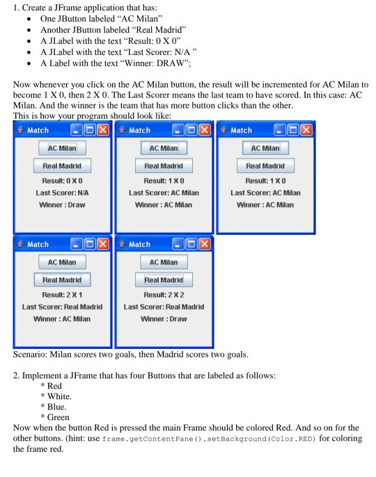 Solved 1. Create a JFrame application that has One JButton | Chegg.com